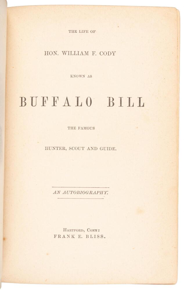 The Life of Hon. William F. Cody. Known as Buffalo Bill, the Famous ...