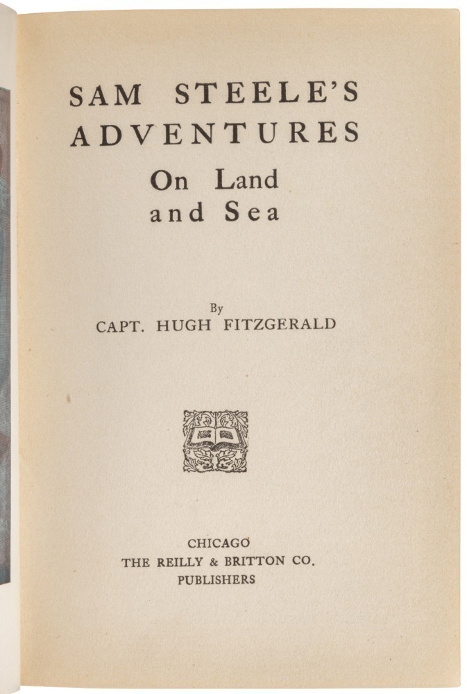 Sam Steele's Adventures on Land and Sea [and] Sam Steele's Adventures ...
