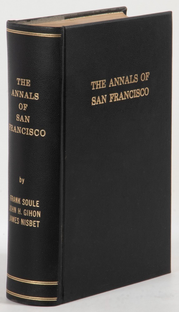 The Annals of San Francisco; Containing a Summary of the History of the ...