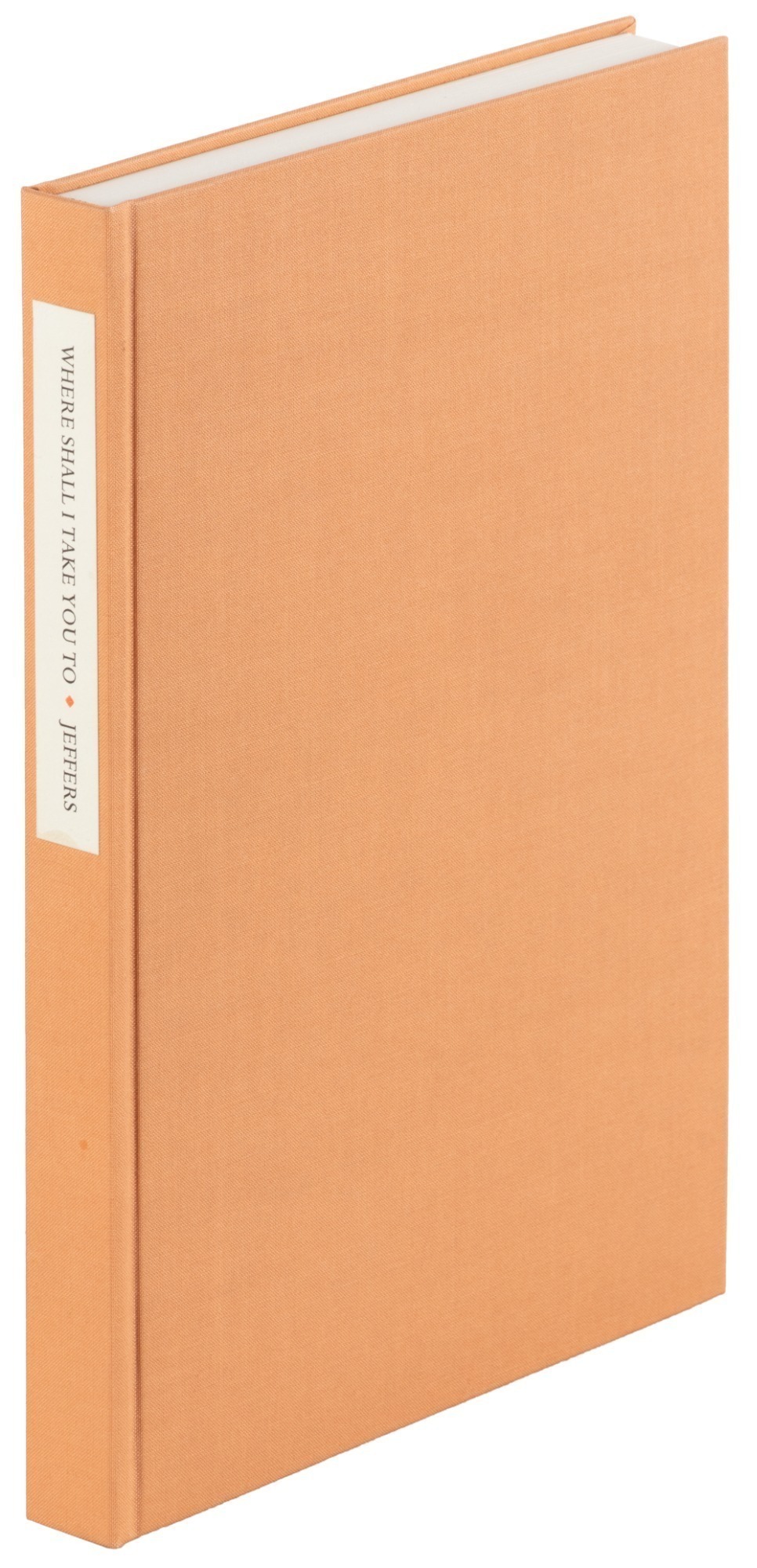 Where Shall I Take You To: The Love Letters of Una and Robinson Jeffers